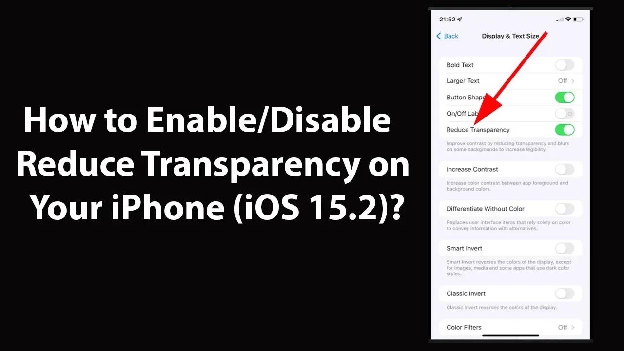 How to Enable/Disable Reduce Transparency on Your iPhone (iOS 15.2)?