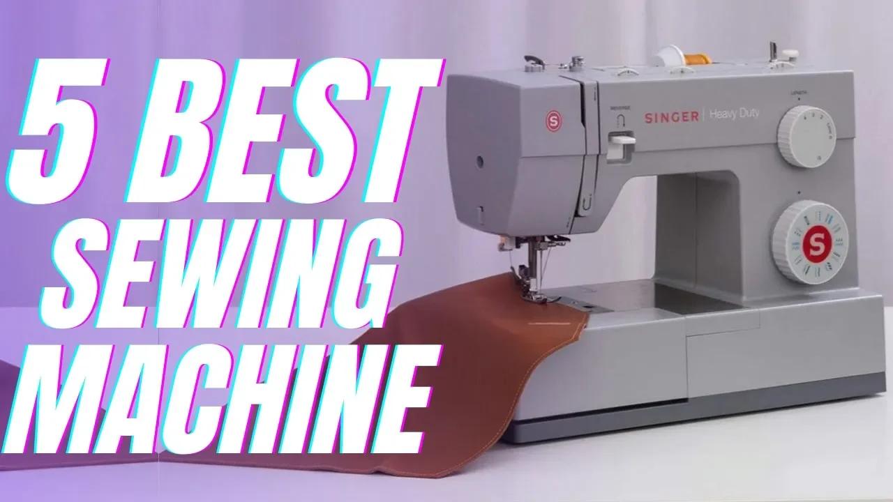5 Best Sewing Machine 2022