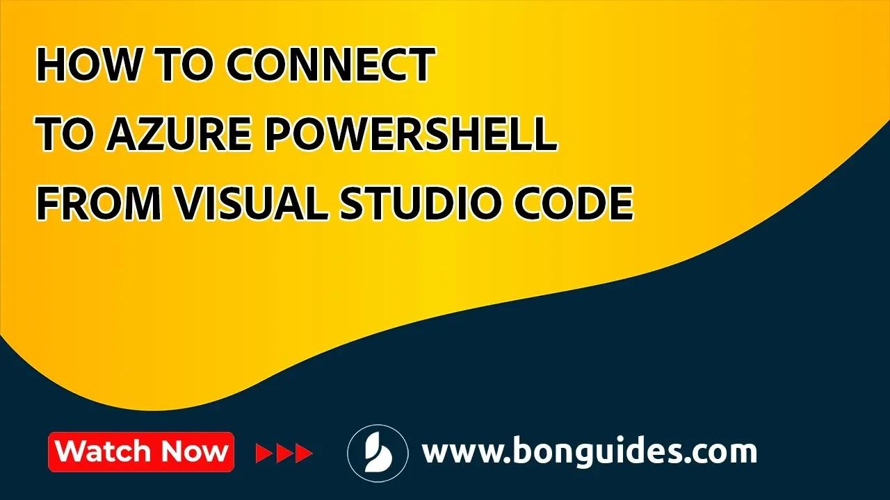 How to Connect to Azure PowerShell From Visual Studio Code