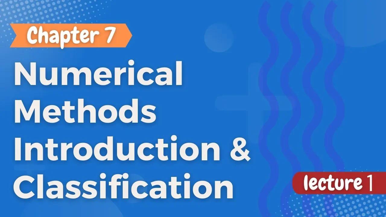 Numerical Methods Introduction And Classification Chapter 7 Part 1