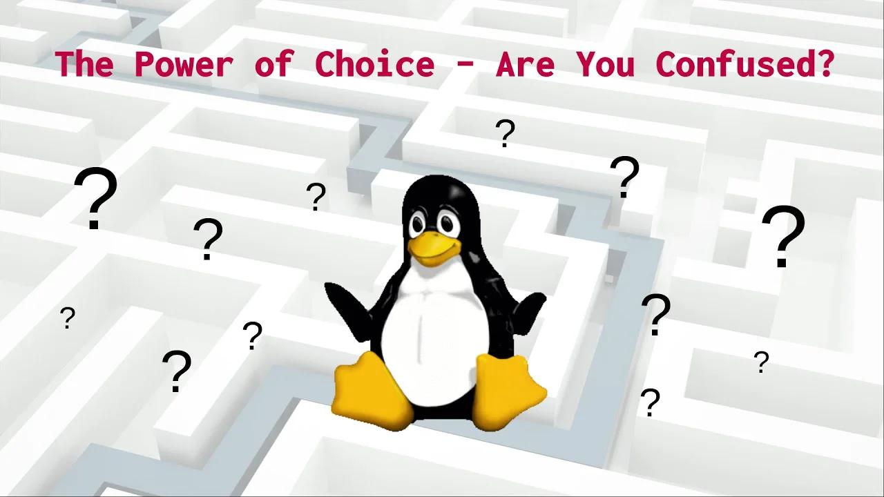 Linux and The Power of Choice - Are You Confused?