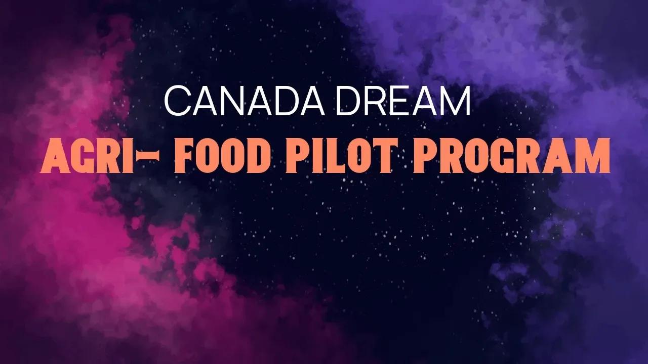 Canada Dream Agri Food Pilot Program Canada Immigration News Canada ...