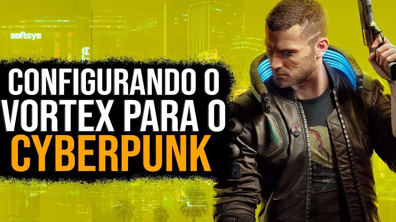 🔧Instalando e Configurando o Vortex para o Cyberpunk 2077 no PC