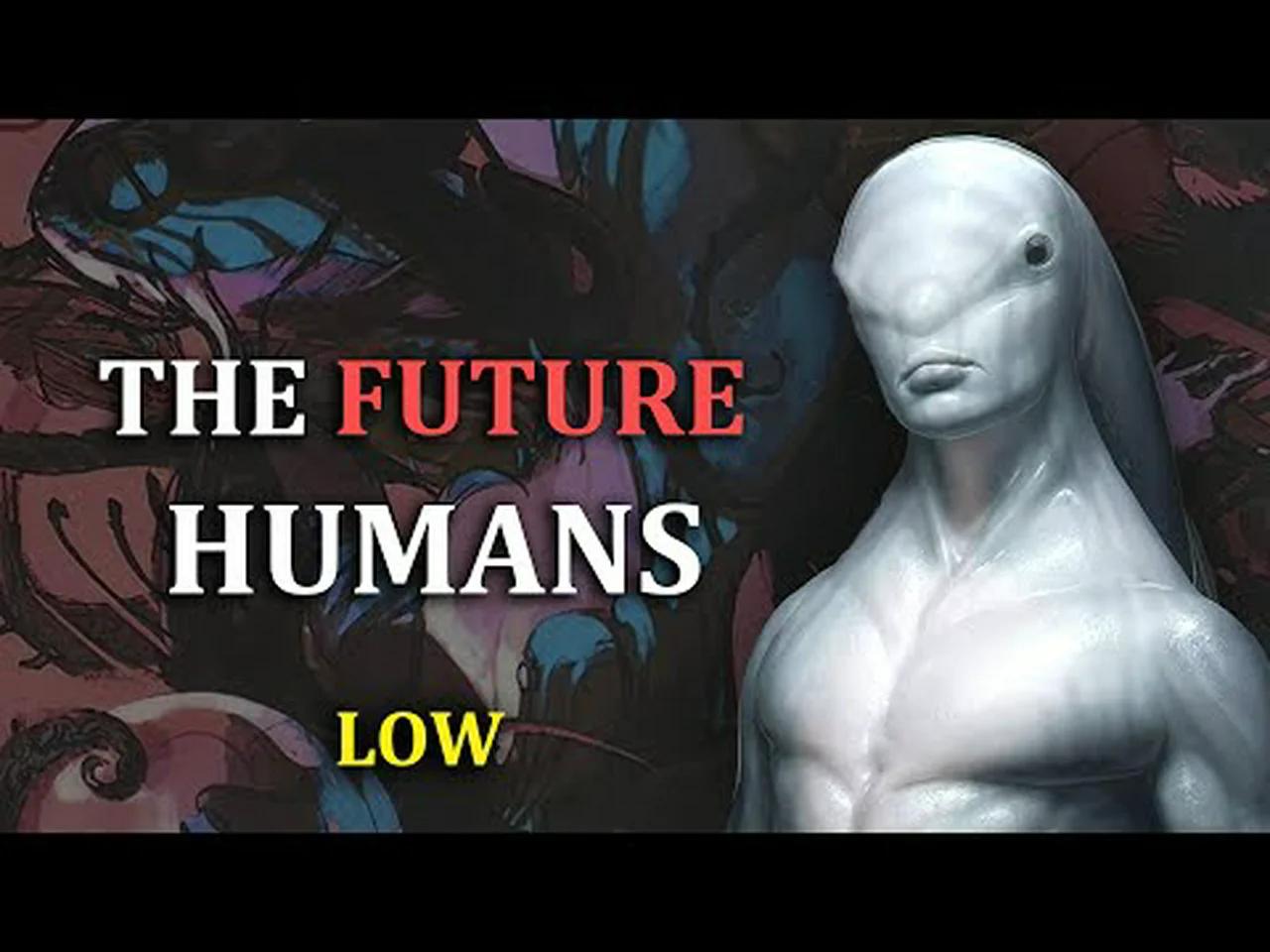 The Future Humans | Low