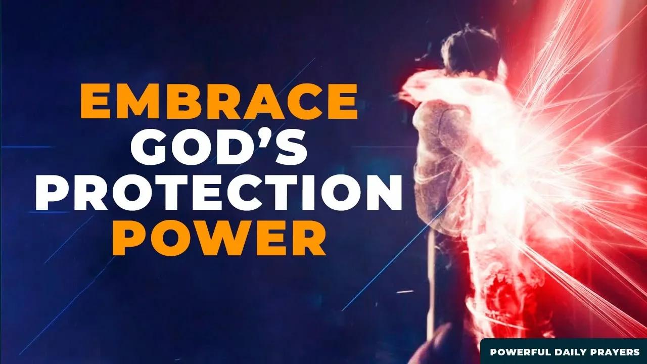 Embrace And Invoke God's Protection Power Over Your Life With This ...