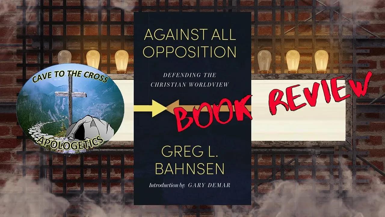 Book Review - Against All Opposition - Defending The Christian ...