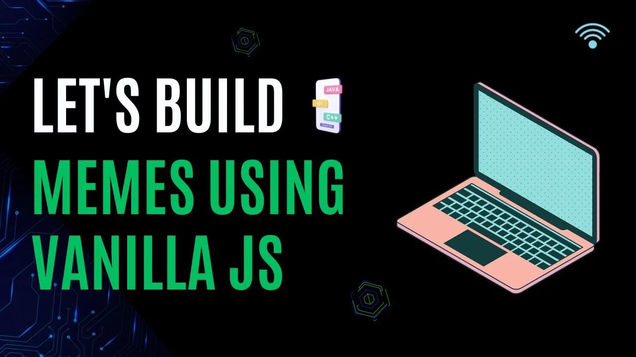 Random Memes Using Vanilla Javascript A Step By Step Tutorial For