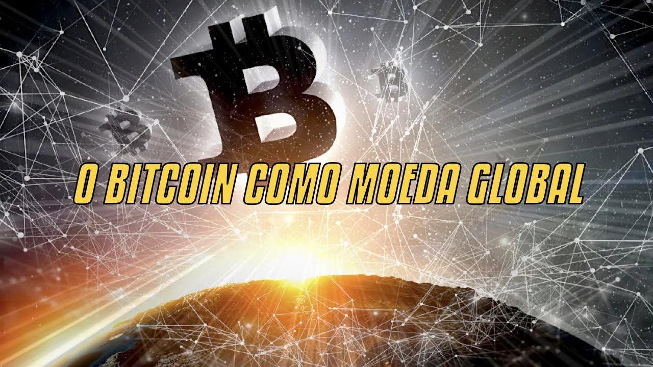 O Bitcoin Como Moeda Global