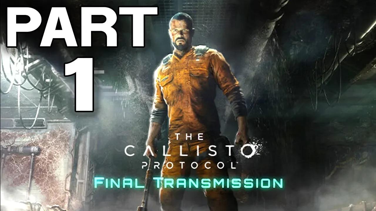 THE CALLISTO PROTOCOL DLC - FINAL TRANSMISSION Gameplay Walkthrough ...