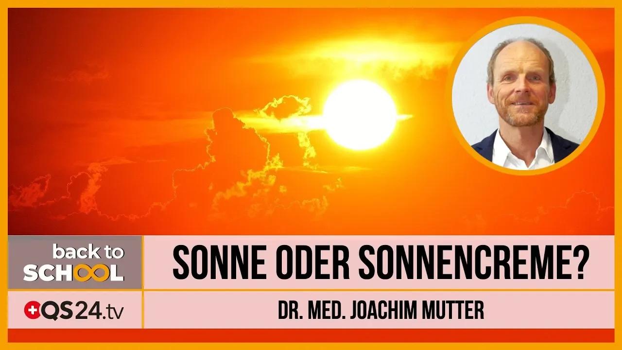 Sonne oder Sonnencreme? | Dr. med. Joachim Mutter | Back to school ...