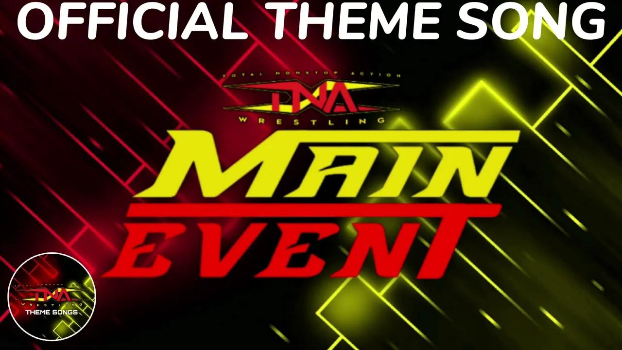TNA Main Event Official Theme Song - "Main Time"