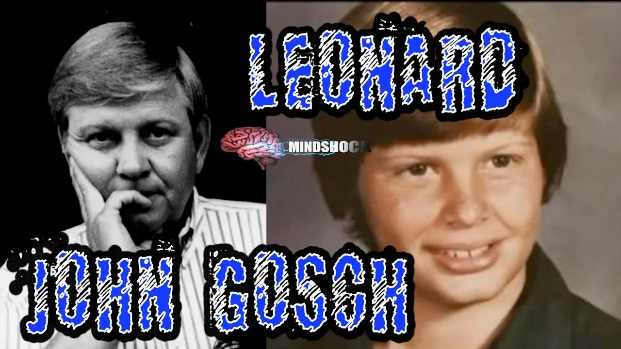 JOHNNY GOSCH - LEONARD JOHN GOSCH (MINDSHOCK TRUE CRIME PODCAST CLIPS)