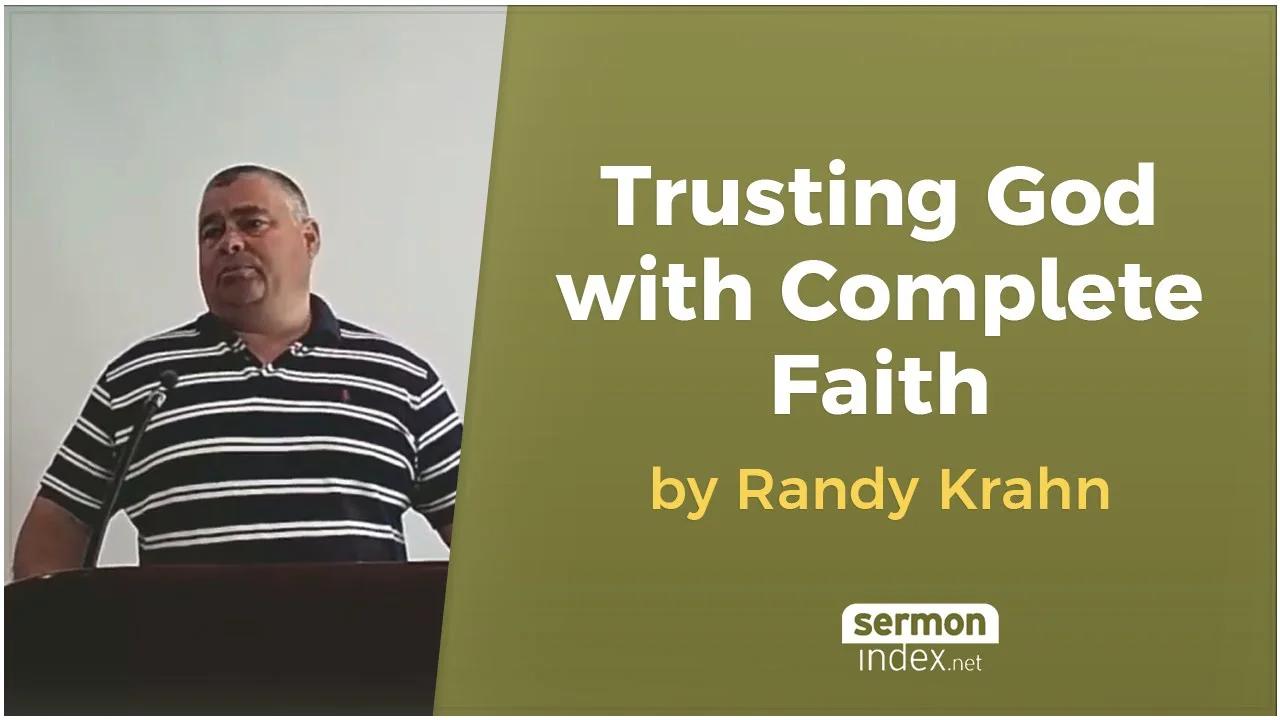 Trusting God with Complete Faith by Randy Krahn