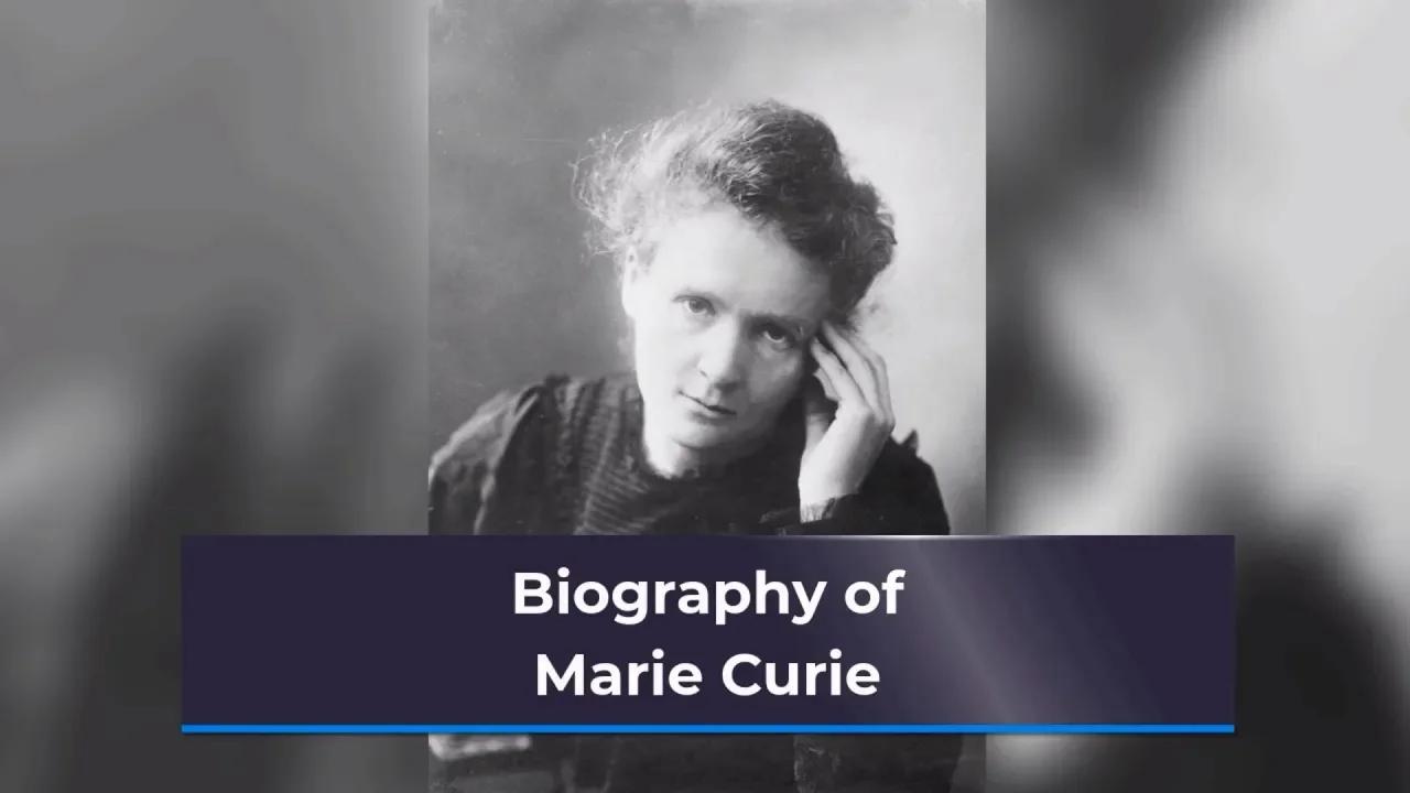 Biography of Marie Curie