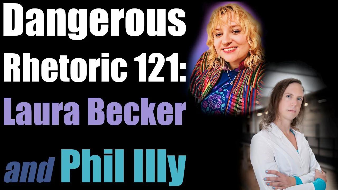 Dangerous Rhetoric 121: Laura Becker & Phil Illy