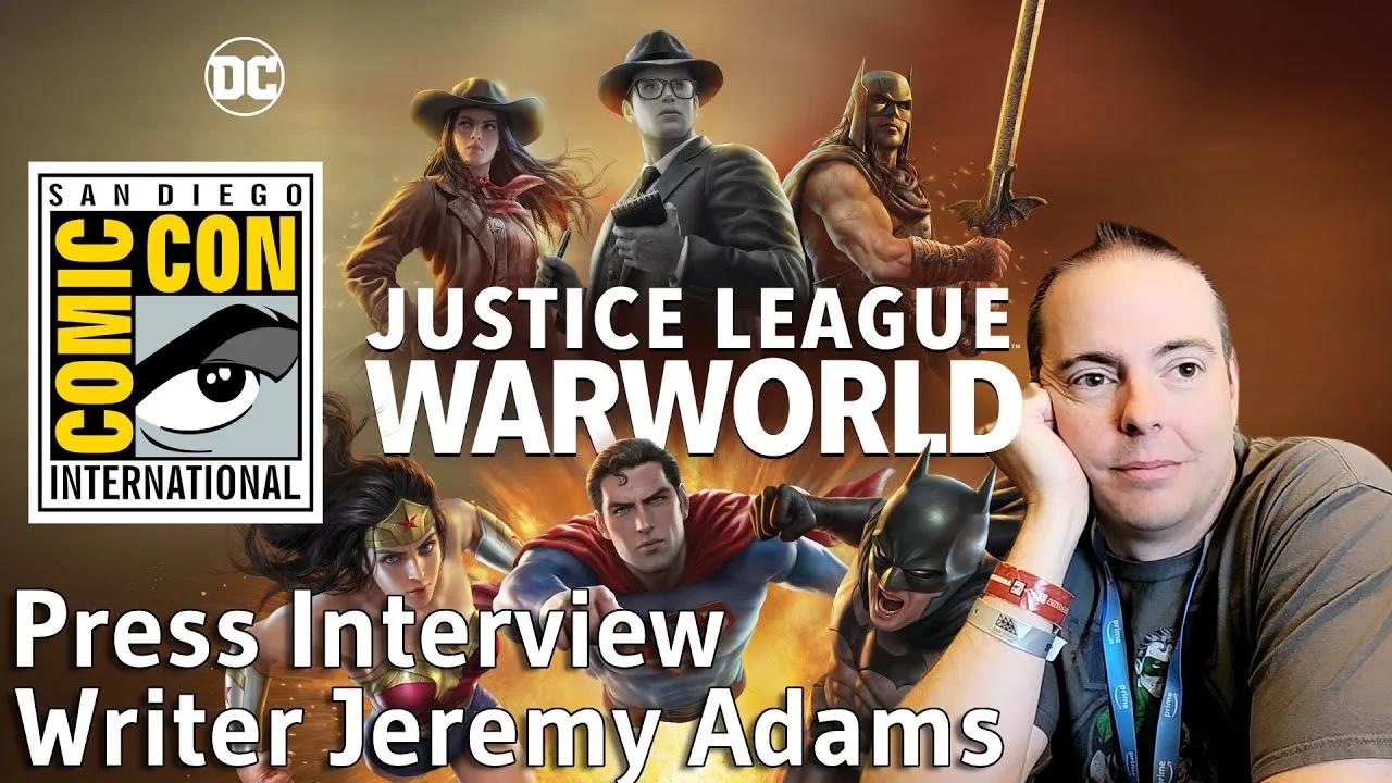 Interview with screen writer Jeremy Adams from Justice League: WARWORLD ...