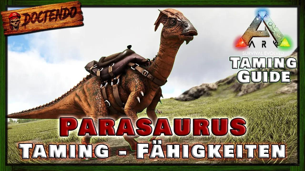 ARK Taming Guide ★ Parasaurus zähmen und seine Fähigkeiten | #Doctendo #ark