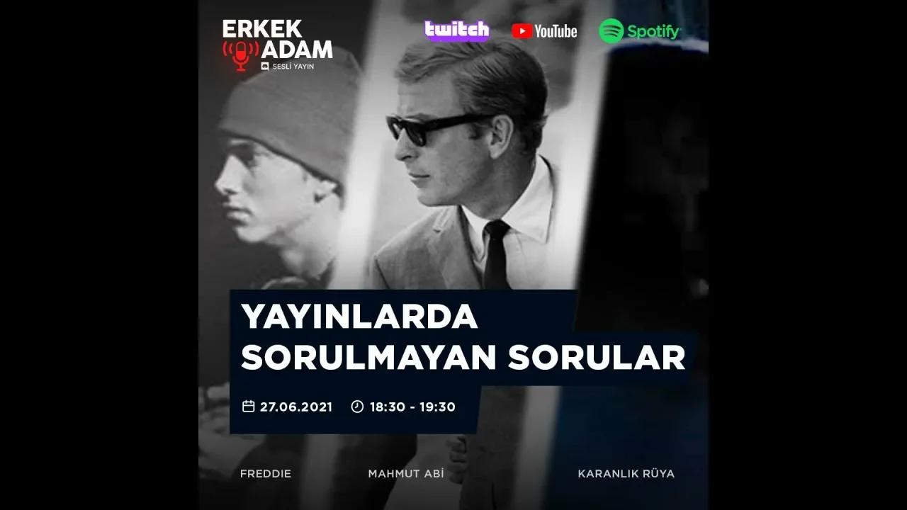 Erkek Adam Podcast - Yayınlarda sorulamayan sorular