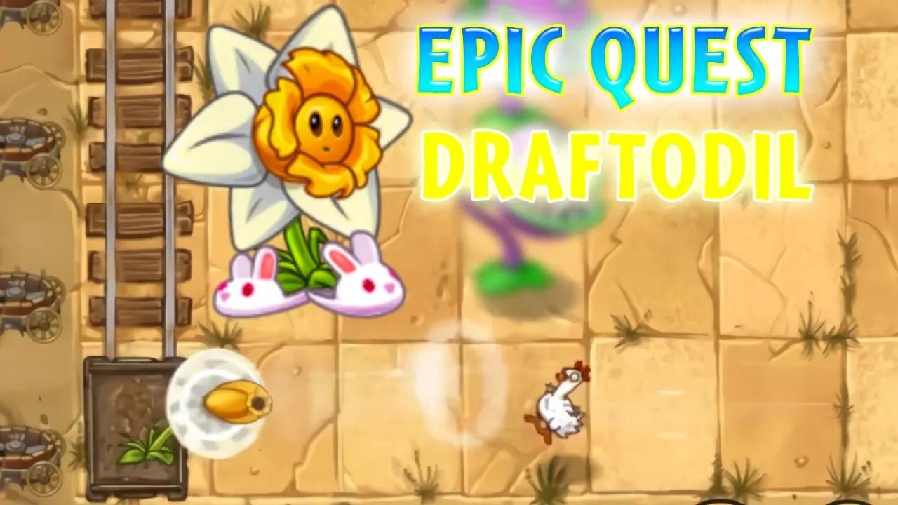 Plants vs. Zombies 2 - Epic Quest: Draftodil