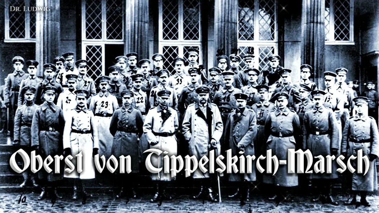 Oberst von Tippelskirch-Marsch [German march]