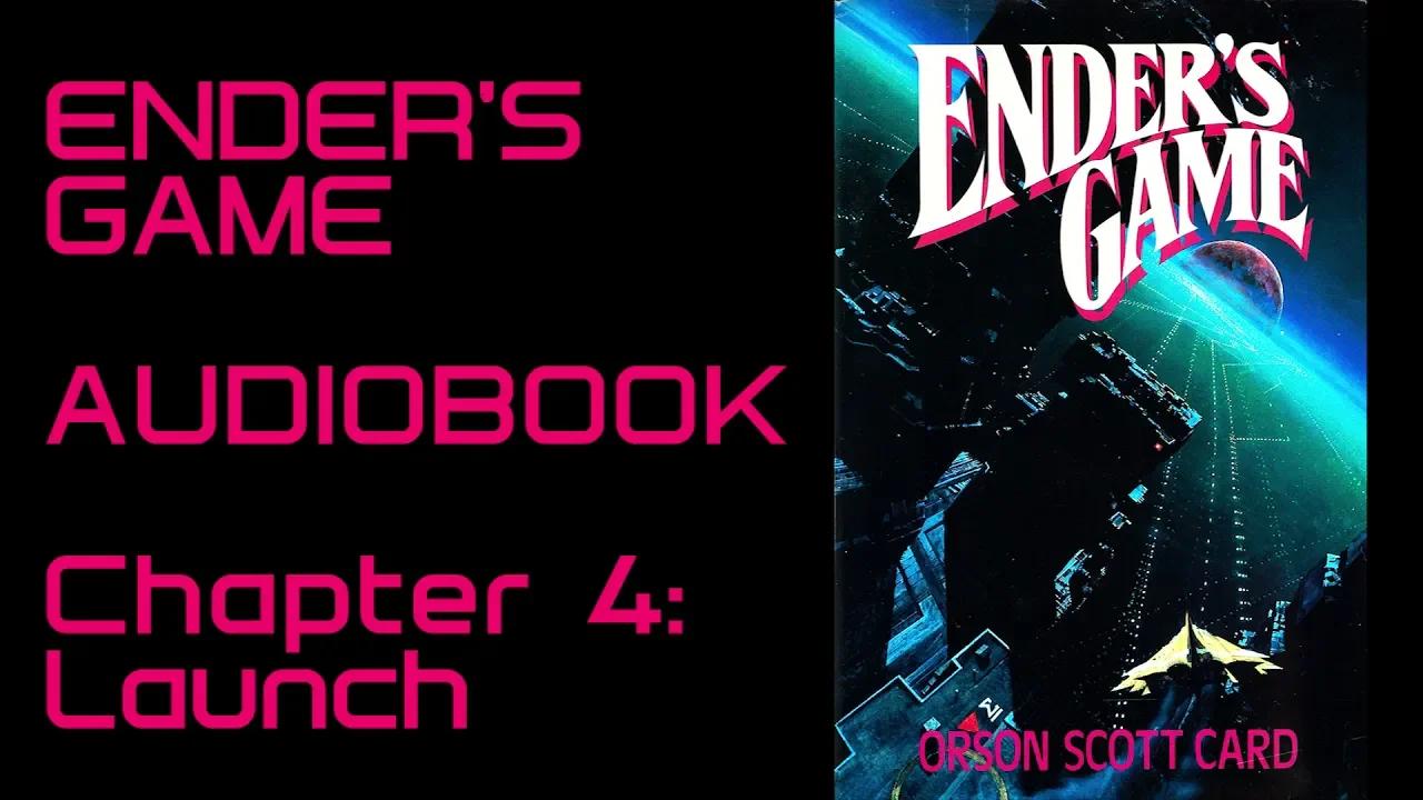 ENDER'S GAME Audiobook -- Chapter 4: Launch ~ H.M. Friendly