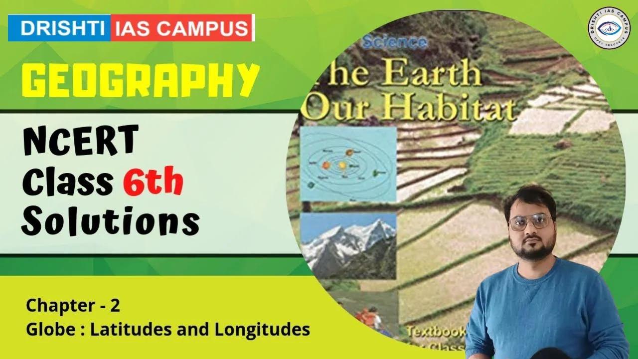 Ncert Solutions Class 6 Geography Chapter 2 Globe Latitudes And