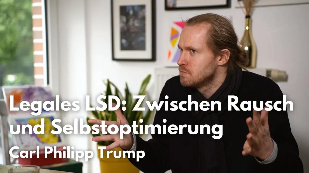 Der Mann der legales LSD in Berlin verkauft | Carl Philipp Trump