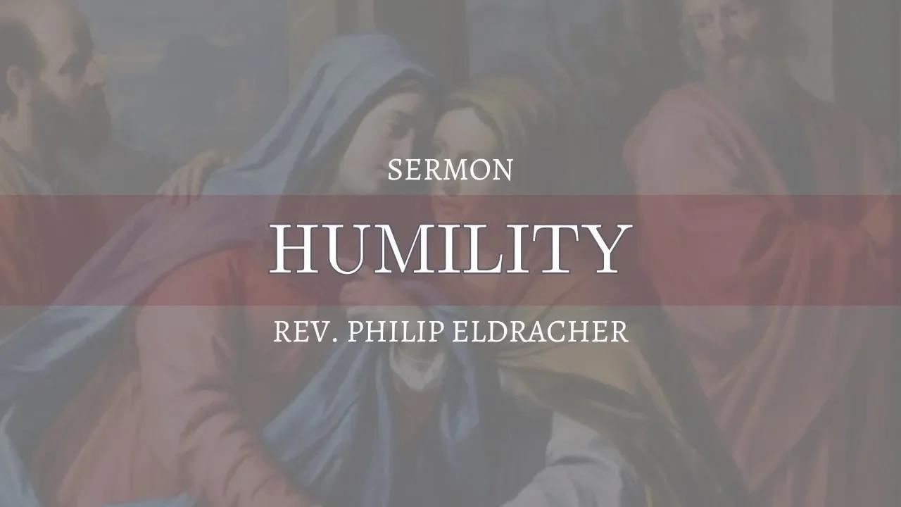 Sermon: Pentecost XVI - Humility, by Rev. Philip Eldracher