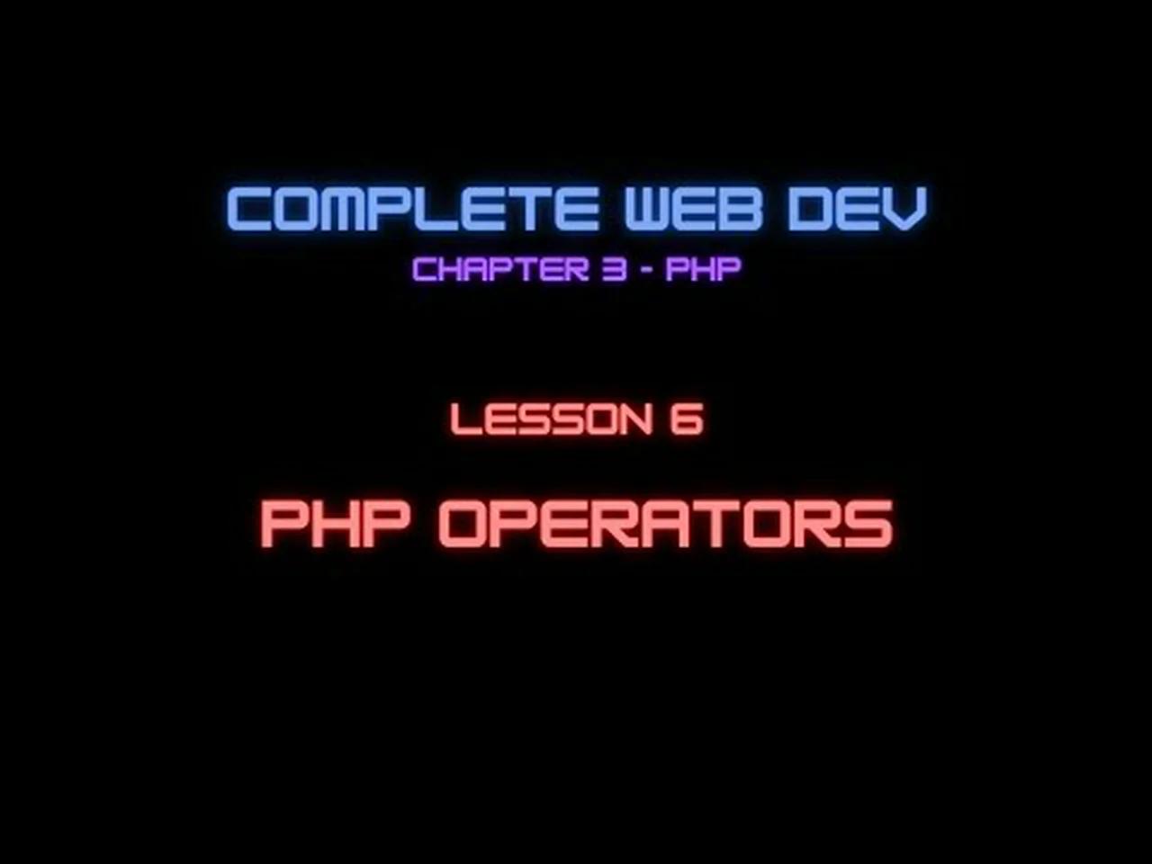 Complete Web Developer Chapter 3 Lesson 6 Php Operators