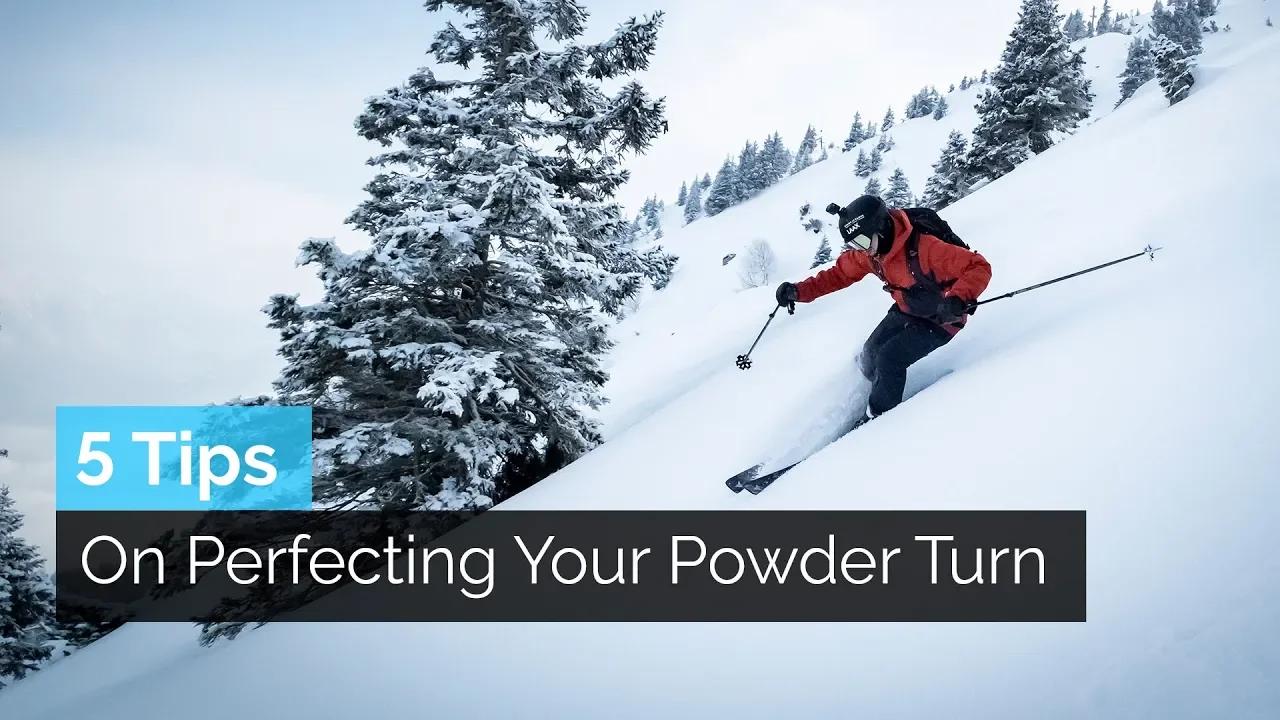 HOW TO SKI POWDER | 5 TIPS ON PERFECTING YOUR POWDER TURN