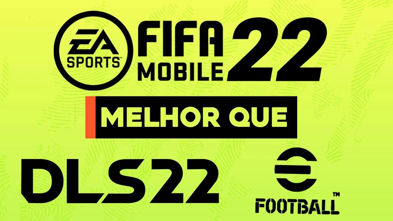 FIFA MOBILE 22 VAI SER MELHOR QUE DLS 22 E EFOOTBALL
