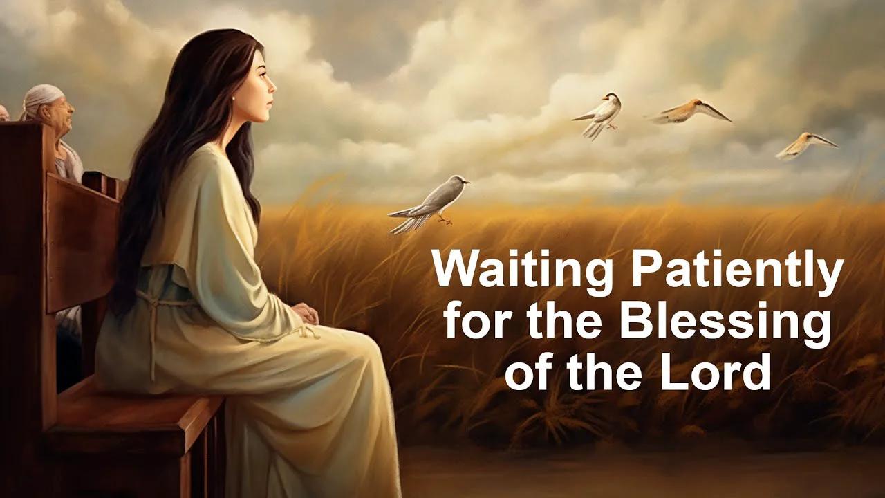 Waiting Patiently for The Blessing of the Lord