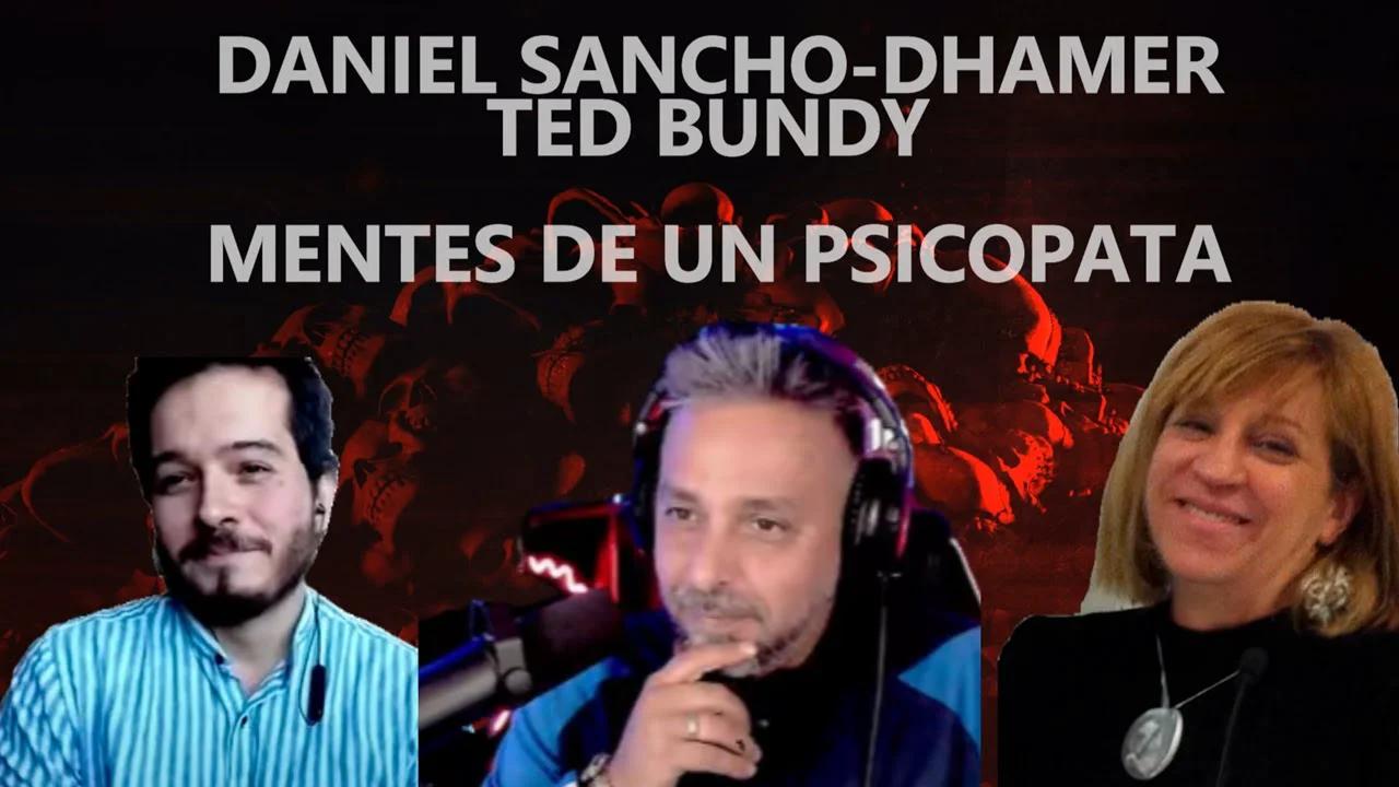 DANIEL SANCHO - DAHMER - TED BUNDY Descifrando el Enigma Psicológico
