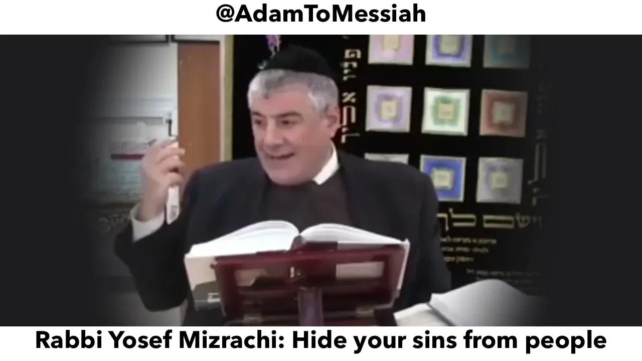 Rabbi Yosef Mizrachi: Hide your sins from people