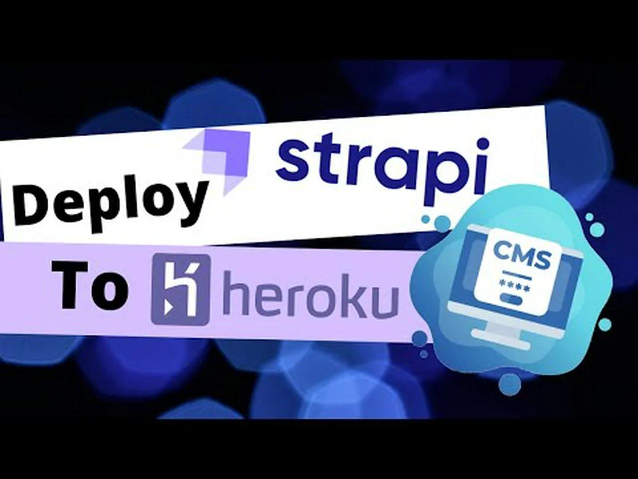 A Step by Step guide to deploy Strapi to Heroku