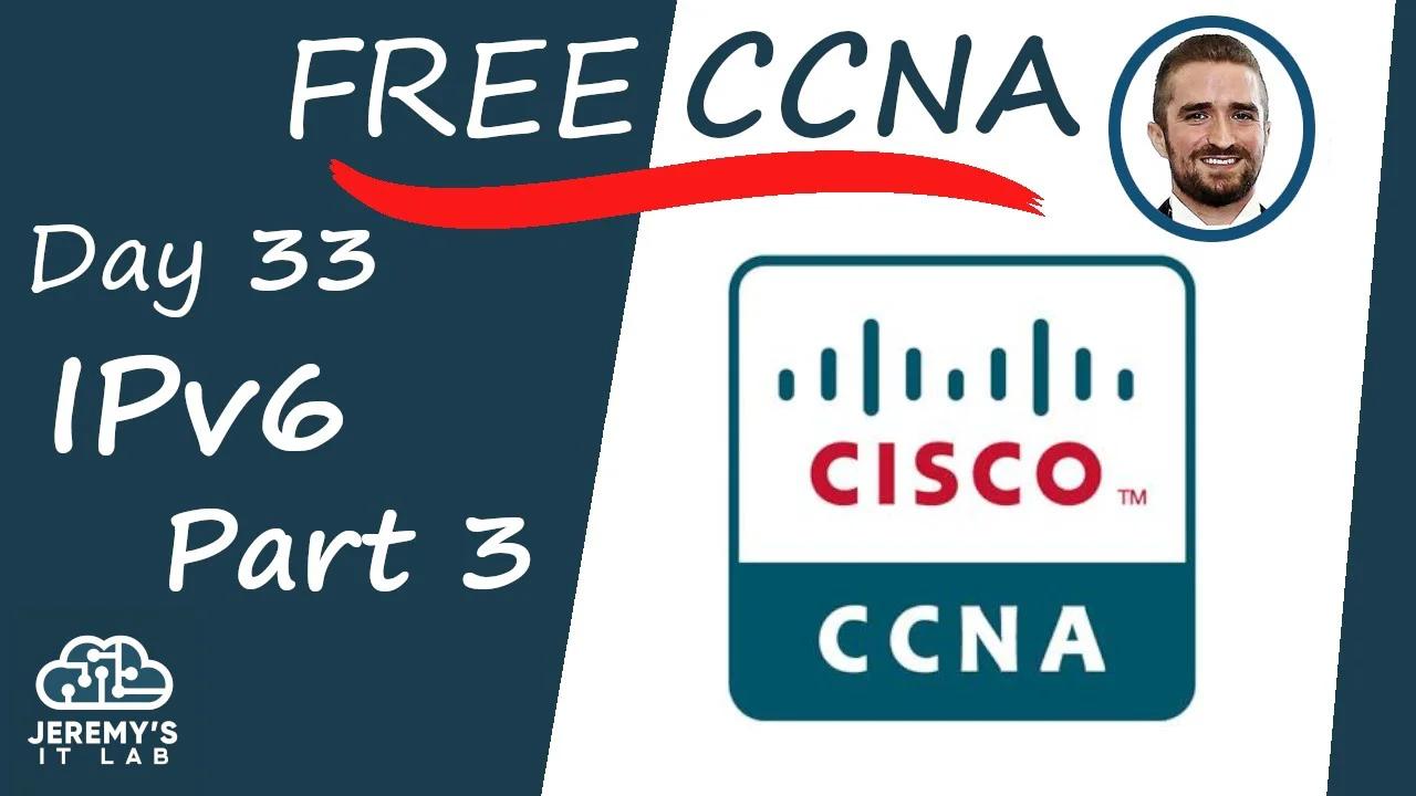 Free Ccna Ipv6 Part 3 Day 33 Ccna 200 301 Complete Course