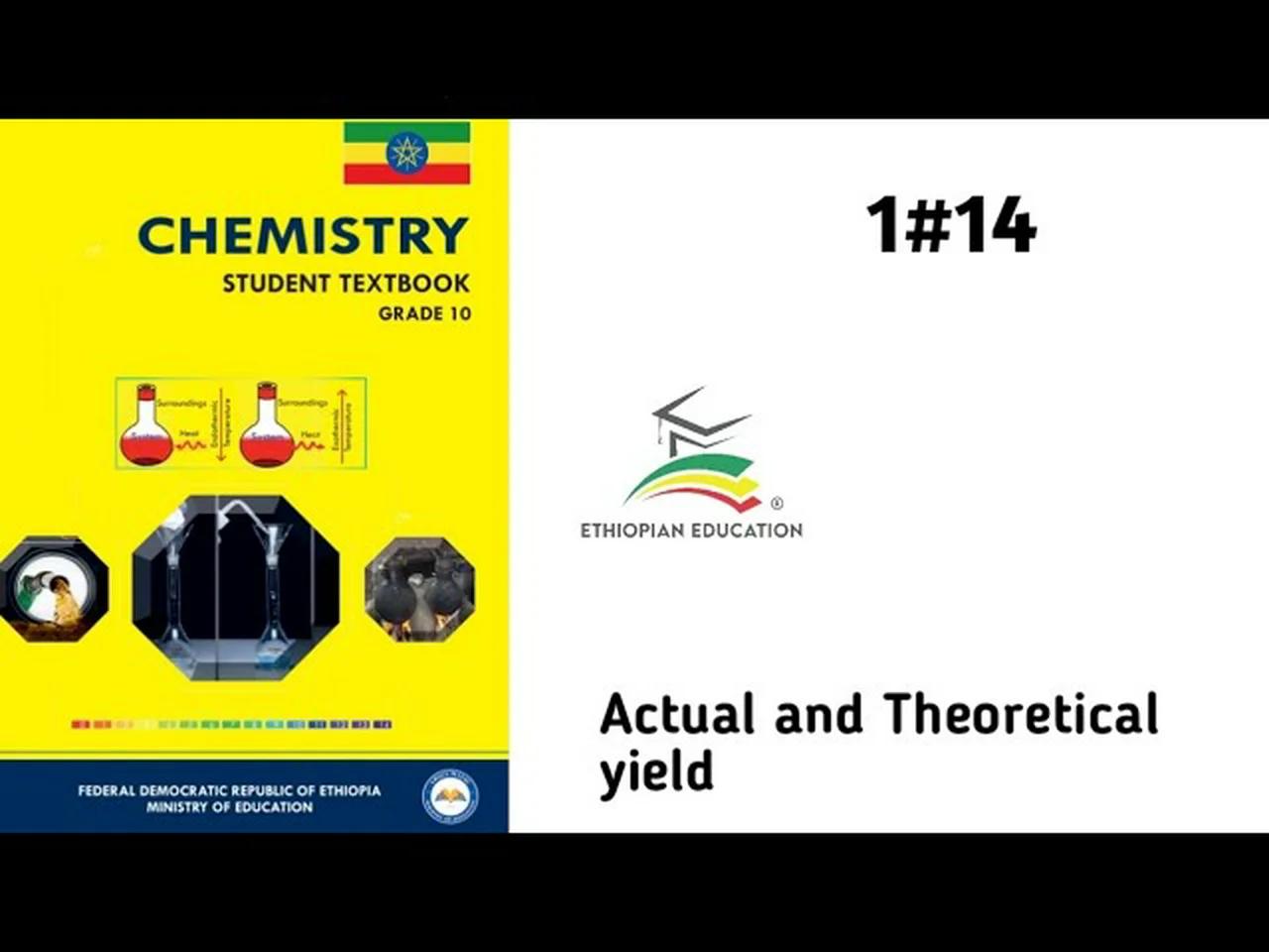 Ethiopian Grade 10 Chemistry 1#14 Actual , Theoretical, Percentage Yield Ethiopian Grade 10 Chemistry 1#14 Actual , Theoretical, Percentage Yield