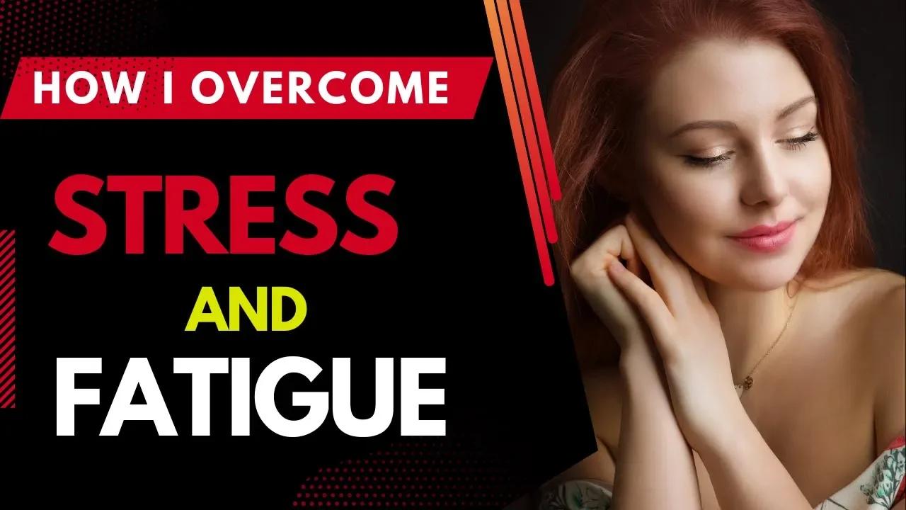 Stress and Fatigue- The Top 5 Strategies for Overcoming Stress and ...