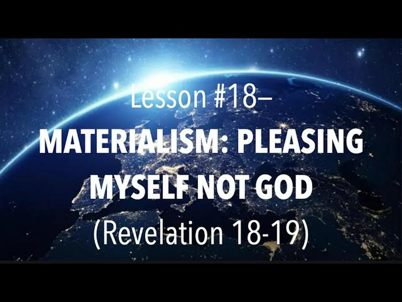 JESUS WARNS US TO FLEE MATERIALISM--LIVING FOR PLEASING MYSELF & NOT GOD