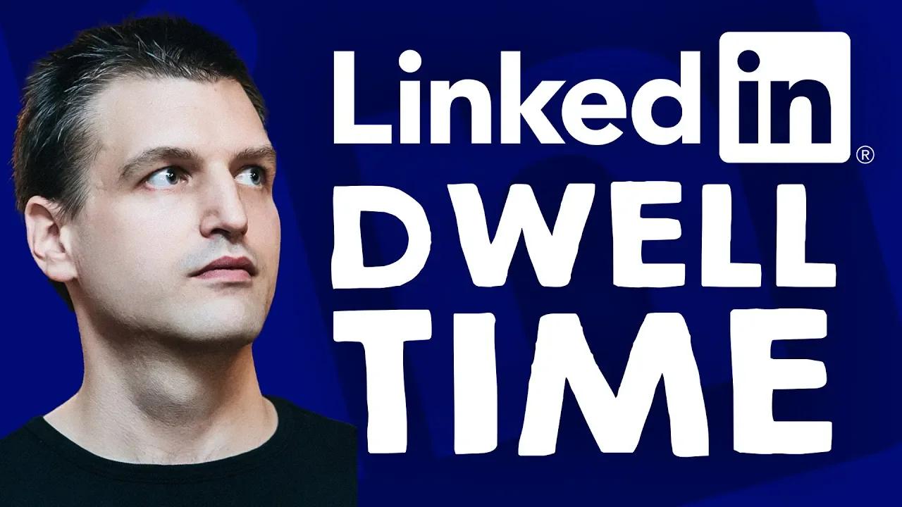 LinkedIn Algorithm 2021 Explained: Why LinkedIn Dwell Time Matters ...