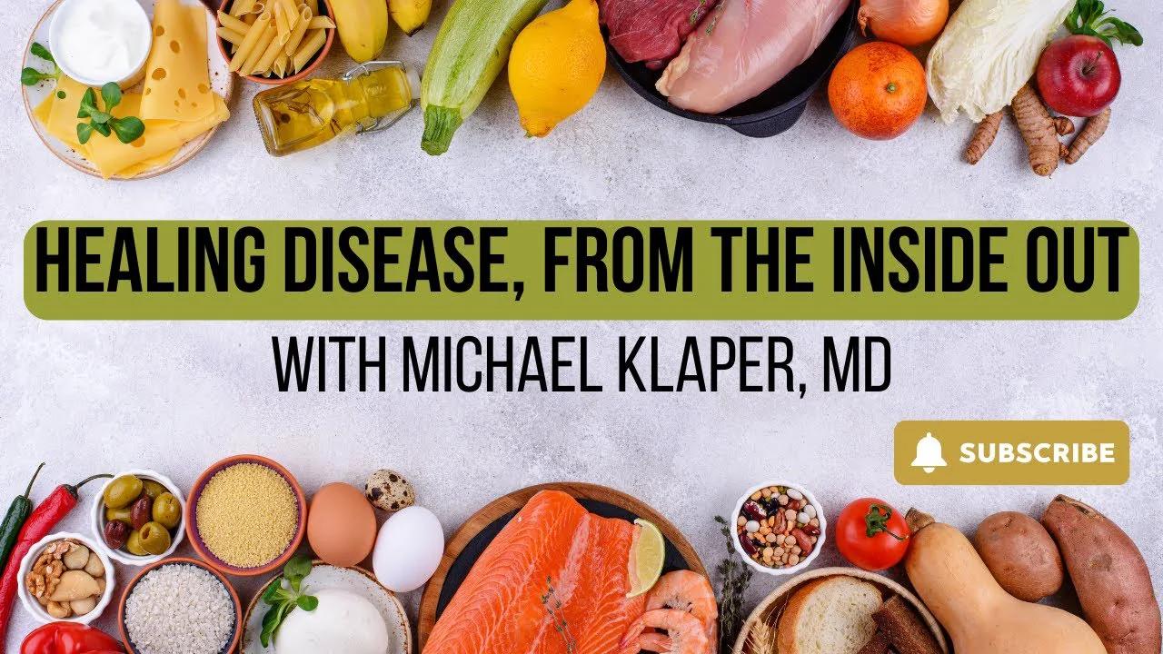 Michael Klaper, MD, Healing Disease From The Inside Out
