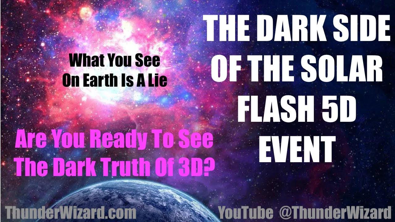 The Dark Side Of The 5D Solar Flash Event - Are You Ready To Leave 3D ...