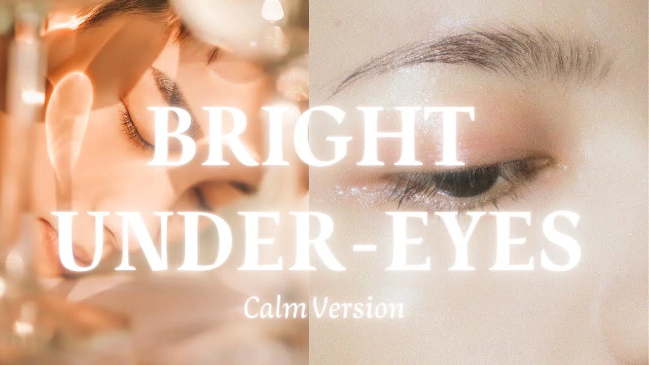 (𝑪𝒂𝒍𝒎 𝑽𝒆𝒓𝒔𝒊𝒐𝒏) 𝑩𝒓𝒊𝒈𝒉𝒕 𝑼𝒏𝒅𝒆𝒓-𝑬𝒚𝒆𝒔 ☼ 𝑬𝒗𝒆𝒏 𝑨𝒏𝒅 𝑯𝒆𝒂𝒍𝒕𝒉𝒚 𝑺𝒌𝒊𝒏 𝑻𝒐𝒏𝒆