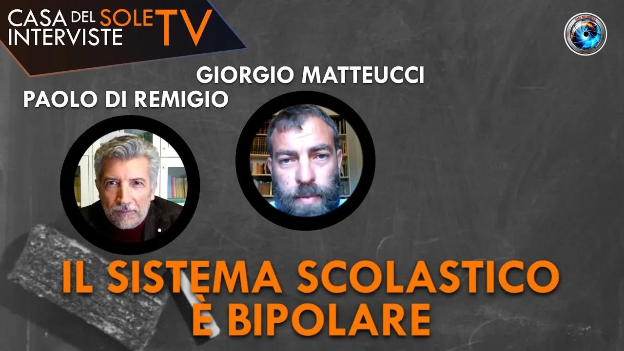 Paolo di Remigio, Giorgio Matteucci: il sistema scolastico è bipolare