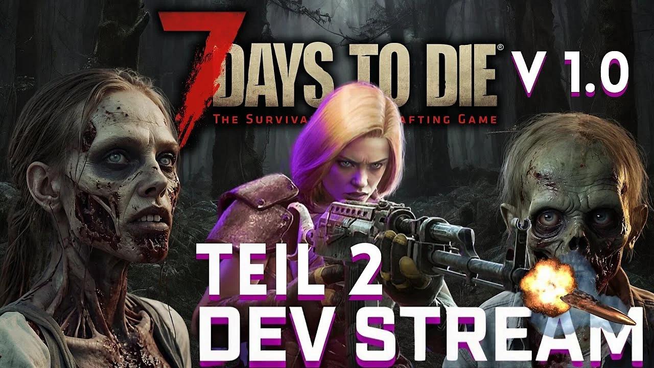 7D2D RELEASE STEHT FEST VERSION 1 ALPHA 22 DEV STREAM 2 NEWS DEUTSCH