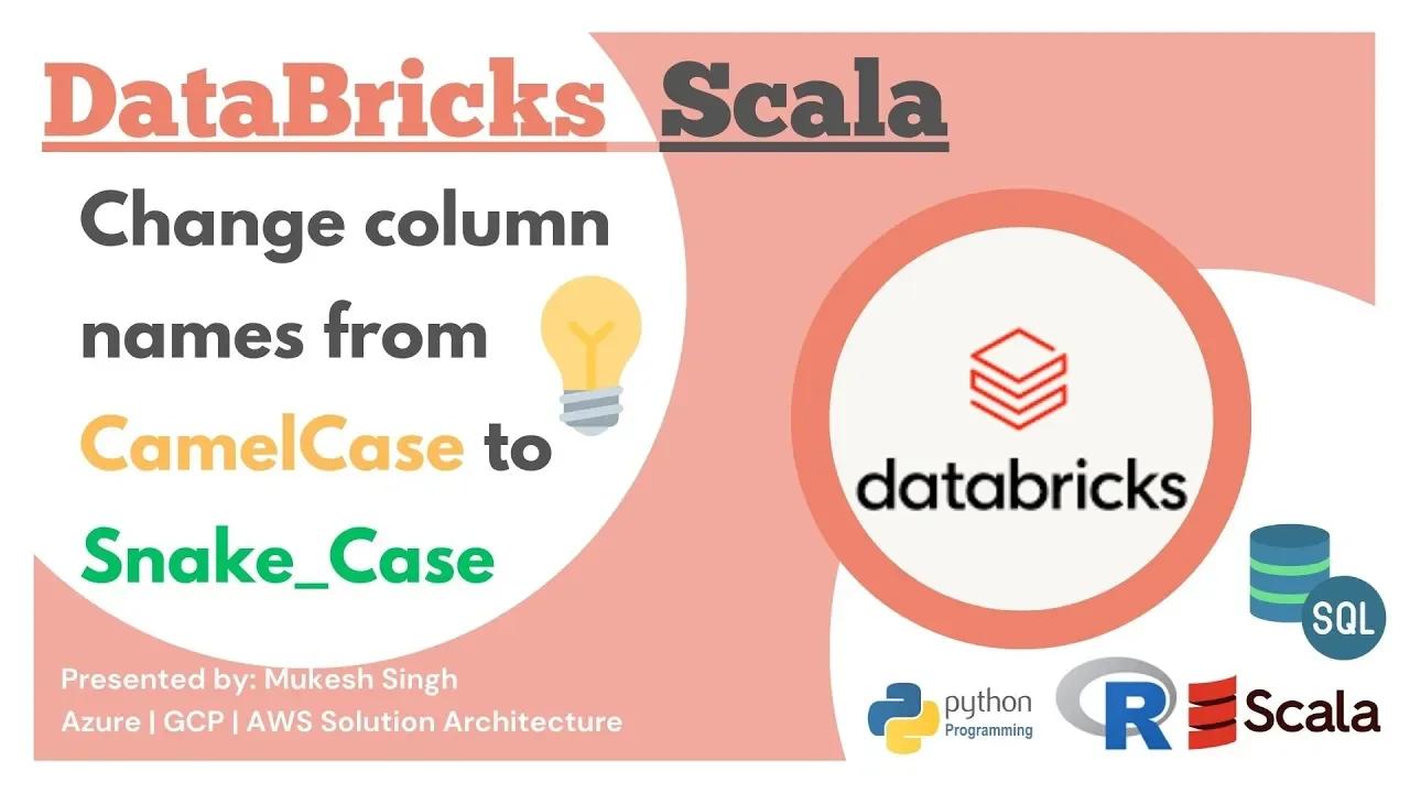 DataBricks - Change column names from CamelCase to Snake_Case by Scala