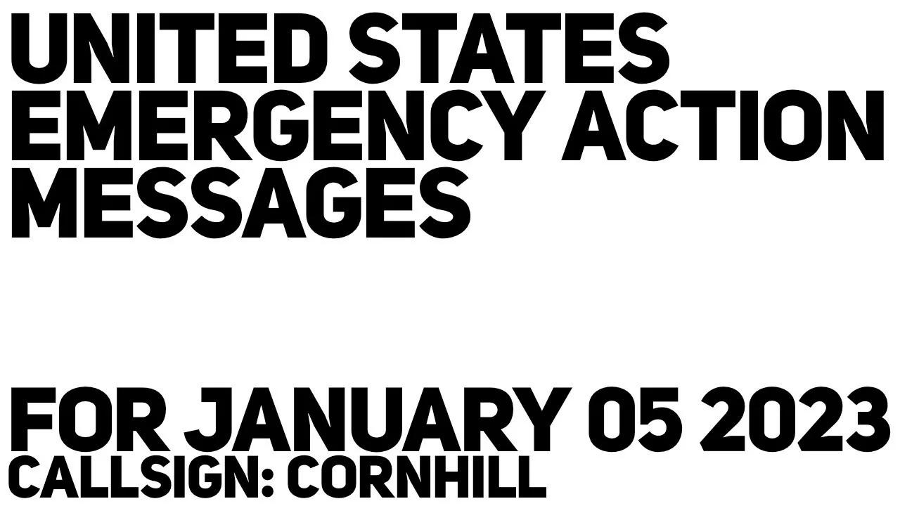 US Emergency Action Messages – January 05 2023 – callsign CORNHILL