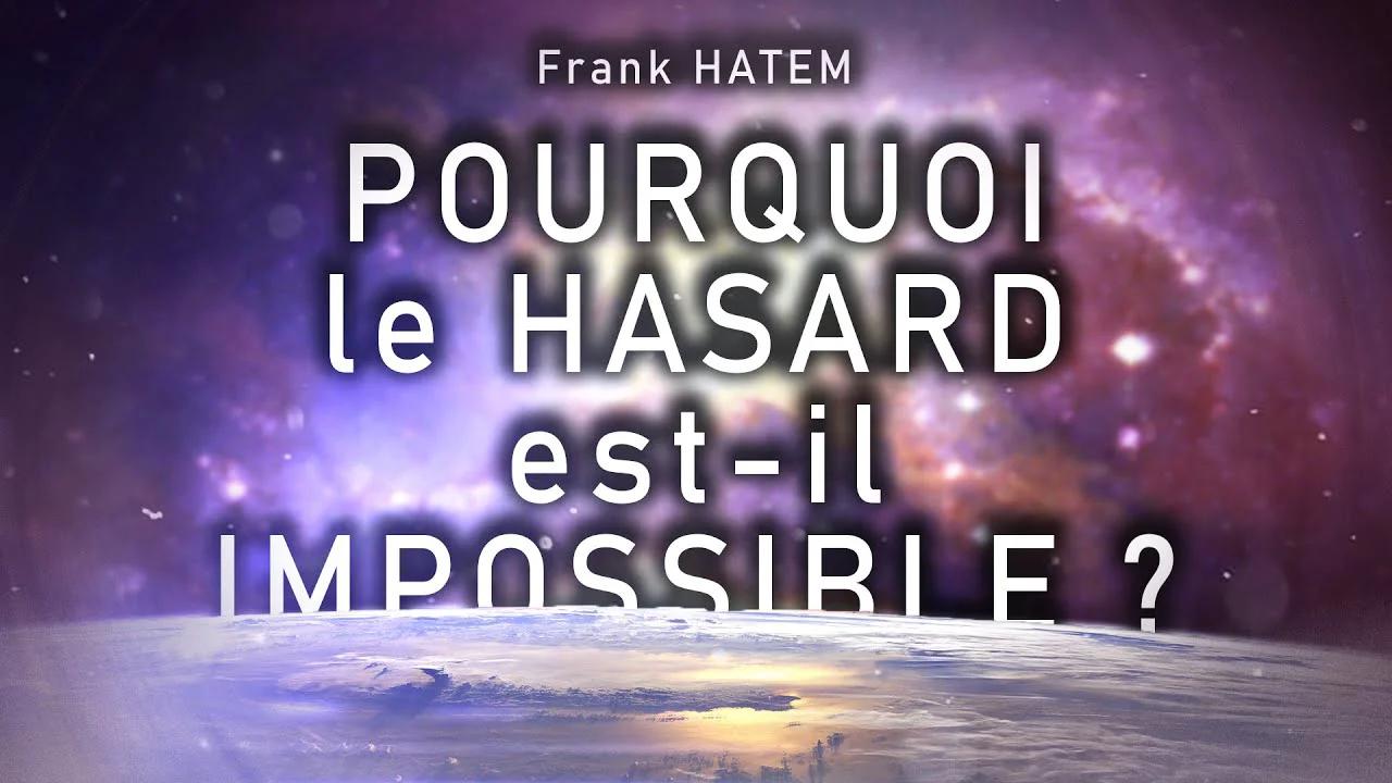 LE HASARD PEUT-IL EXPLIQUER L'UNIVERS avec Frank Hatem