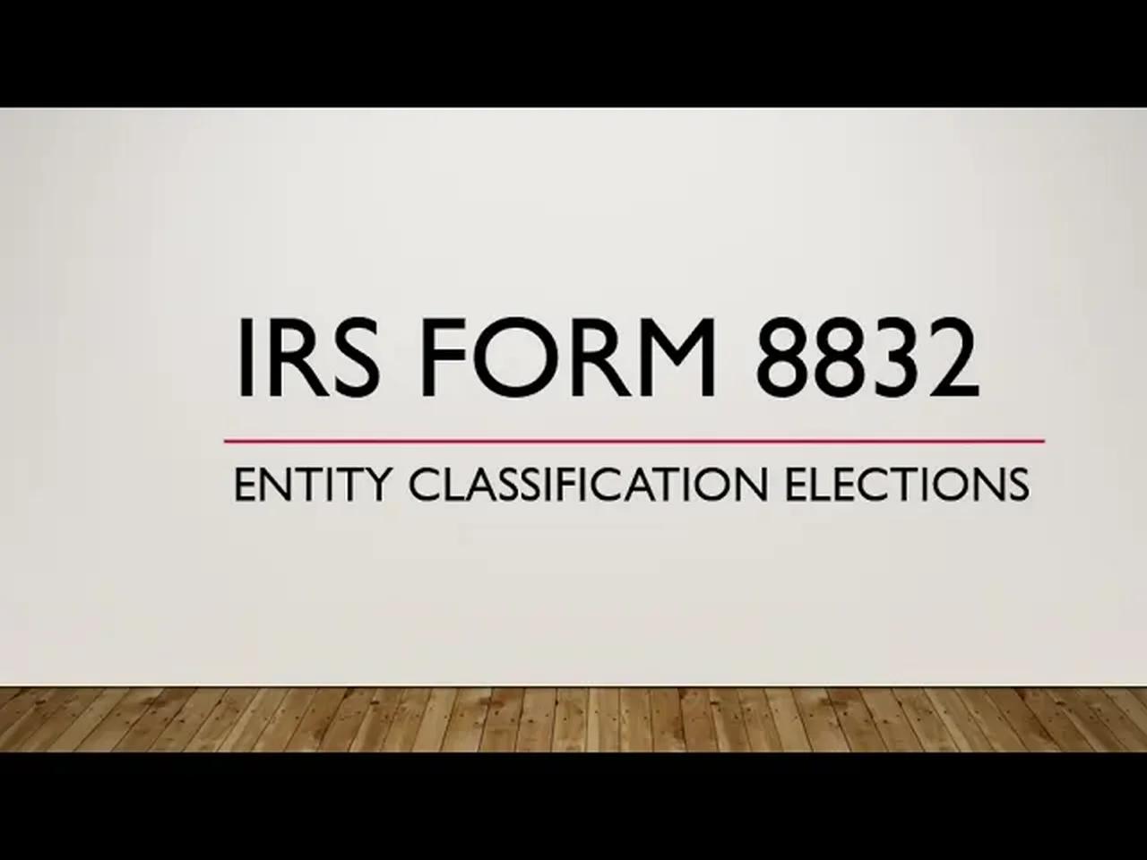 IRS Form 8832 - Entity Classification Election