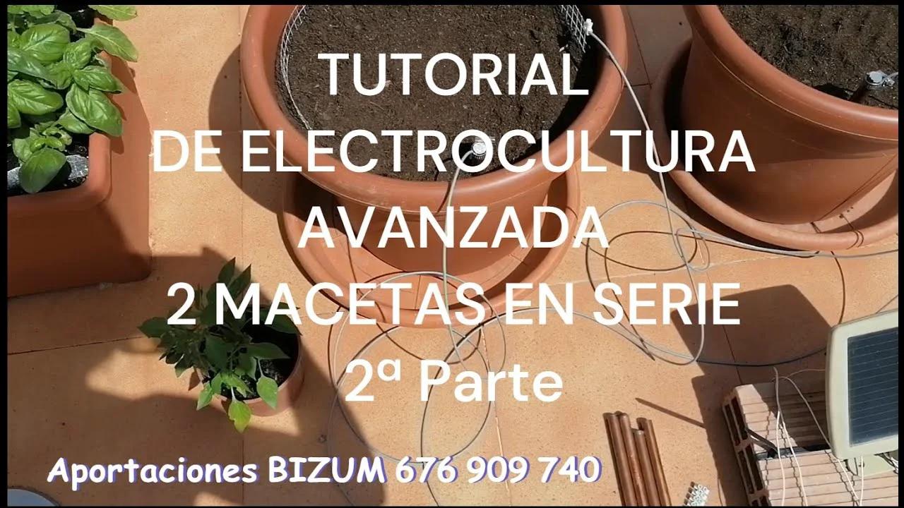TUTORIAL DE ELECTROCULTURA AVANZADA 2 MACETAS EN SERIE 2ª Parte